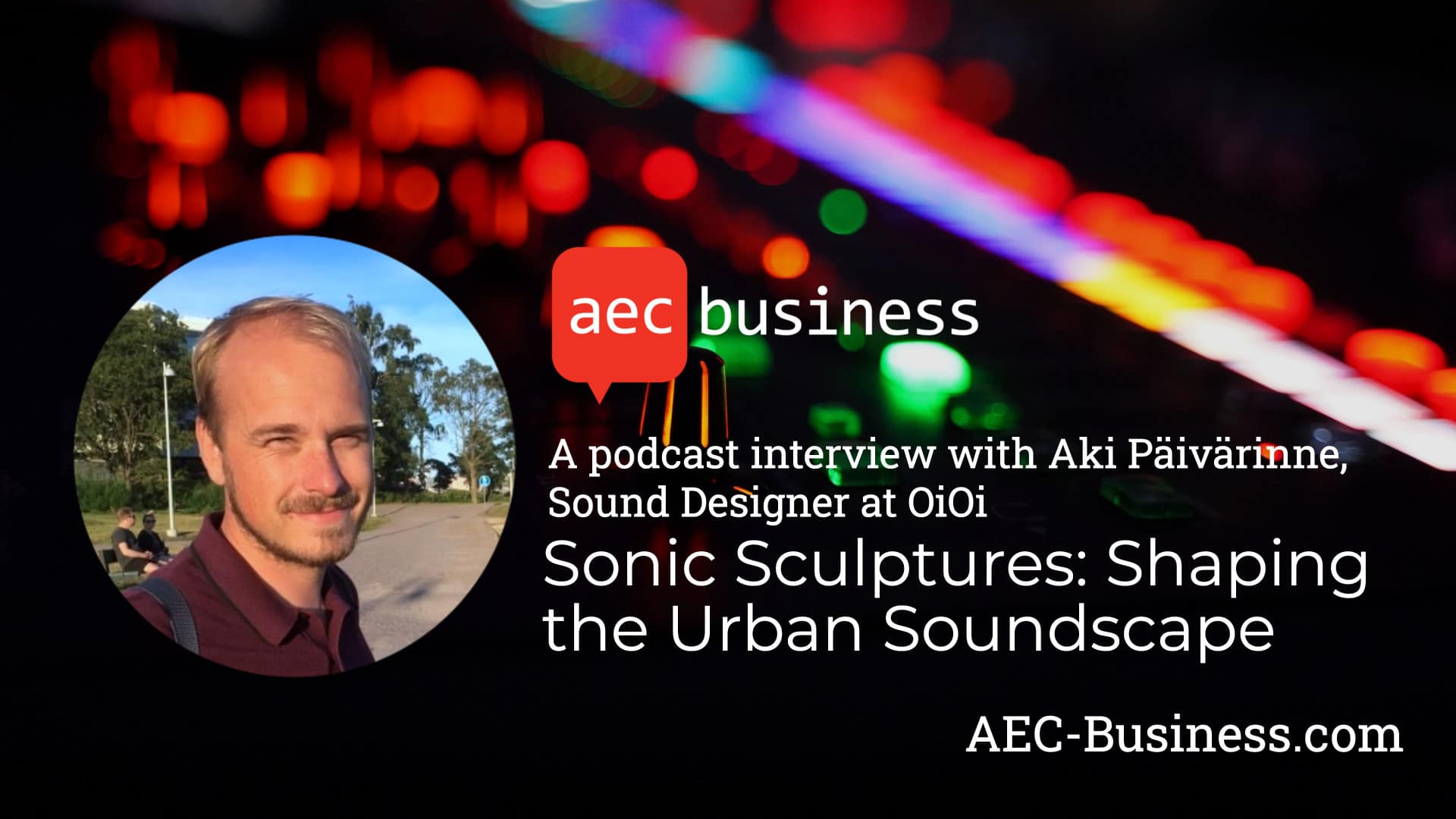 Sonic Sculptures: Shaping the Urban Soundscape with Aki Päivärinne - Construction News