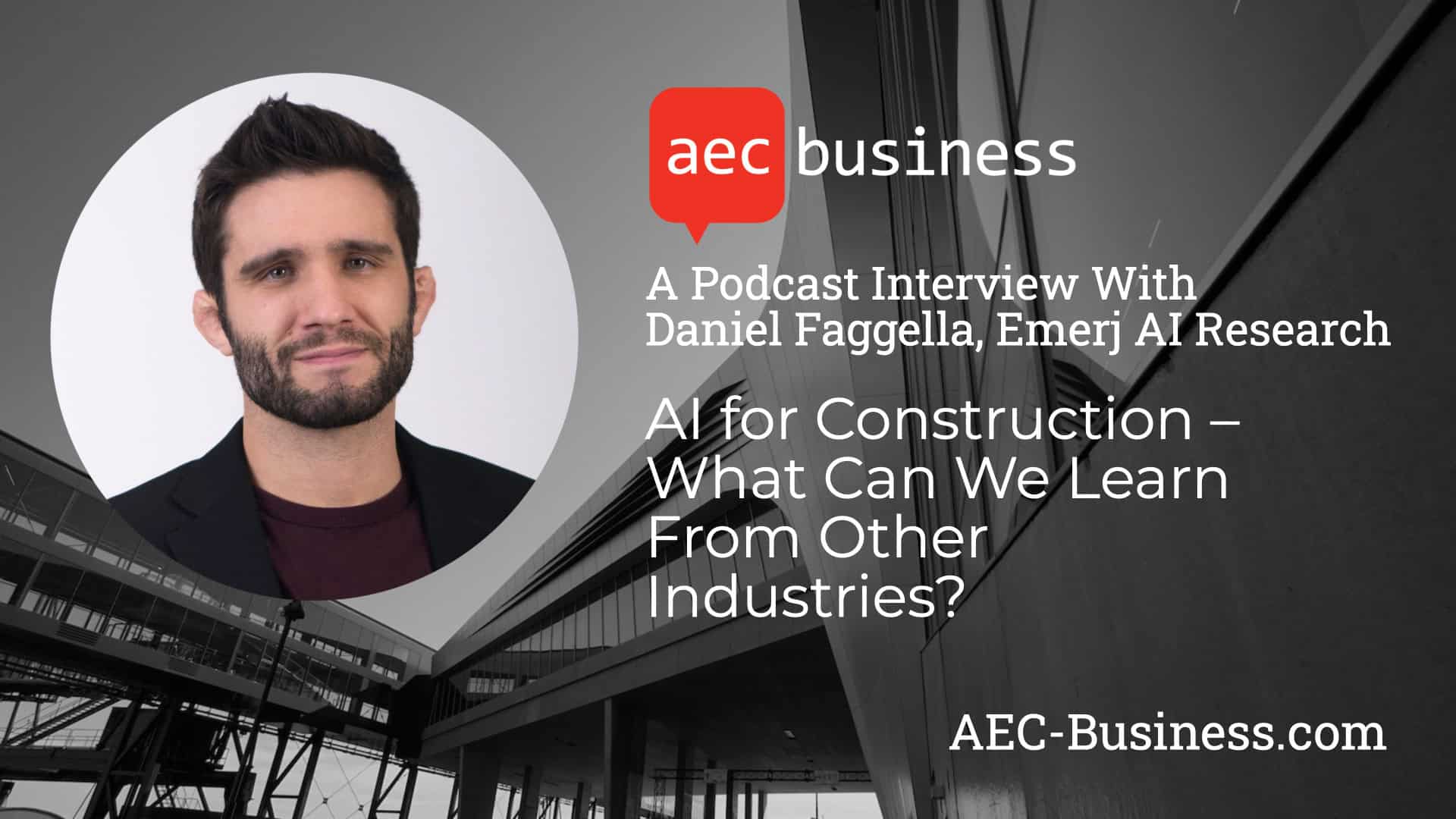 AI for Construction - An Interview With Daniel Faggella of Emerj ...
