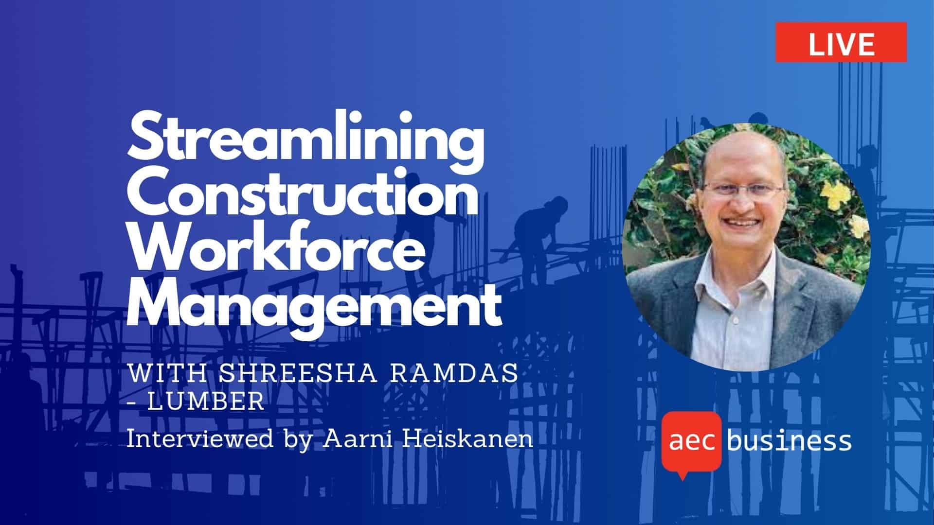 Streamlining Construction Workforce Management with Lumber's Shreesha Ramdas - Construction News