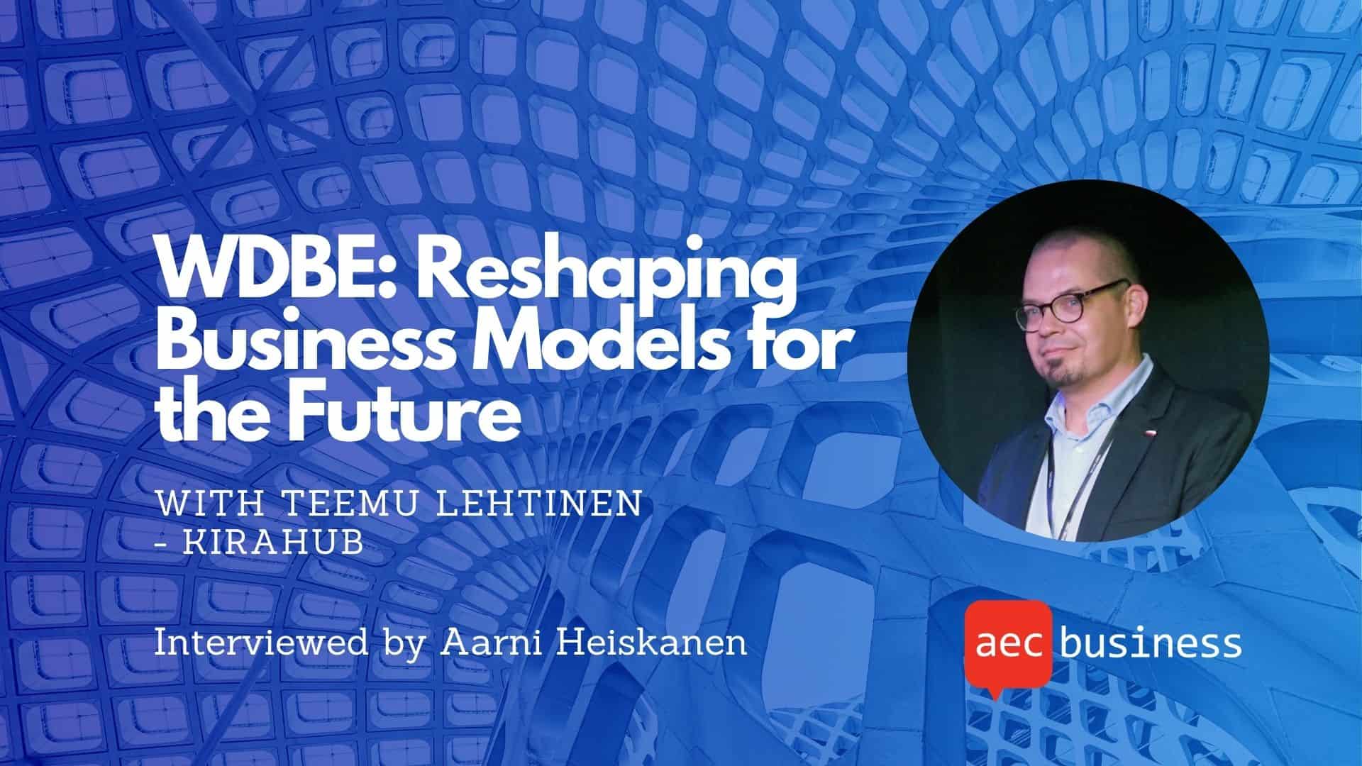 WDBE 2024: Reshaping Business Models with Teemu Lehtinen - Construction News