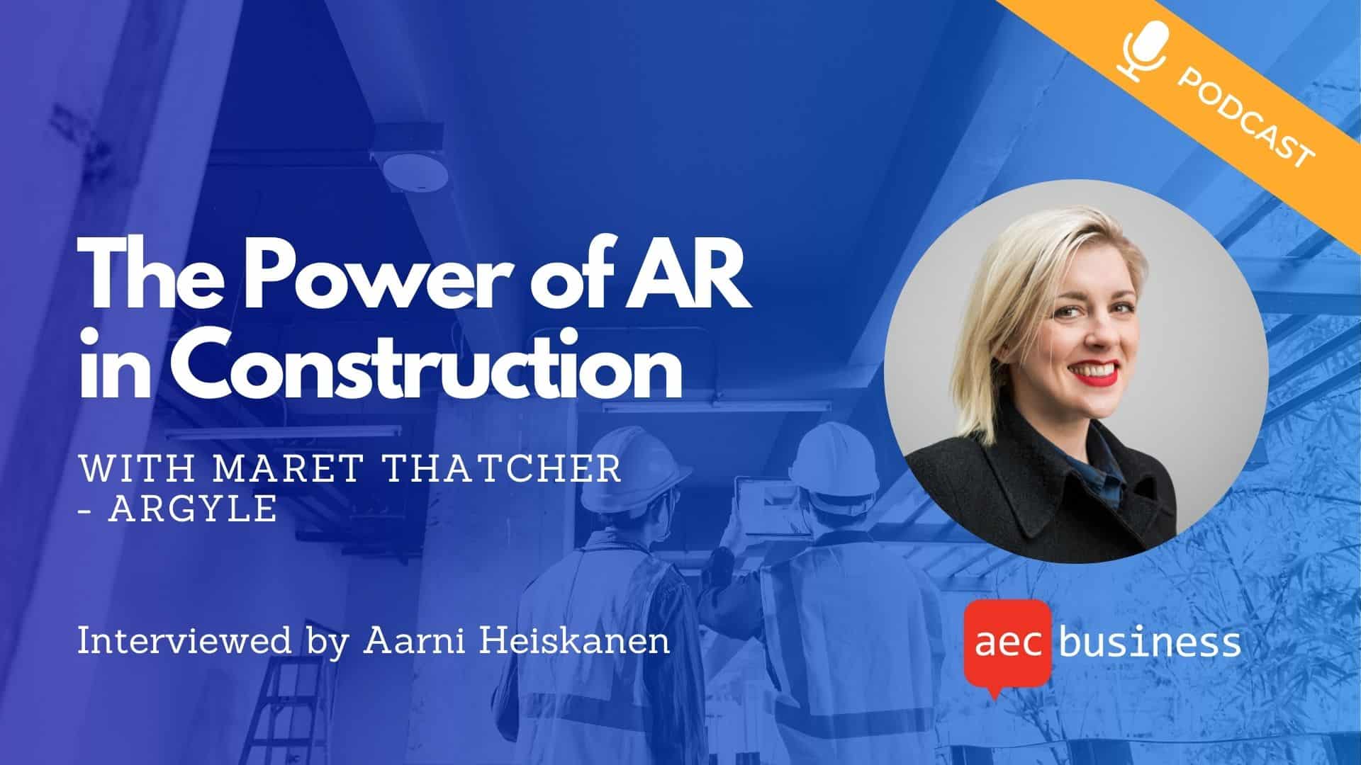 The Power of AR in Construction with Maret Thatcher - Construction News